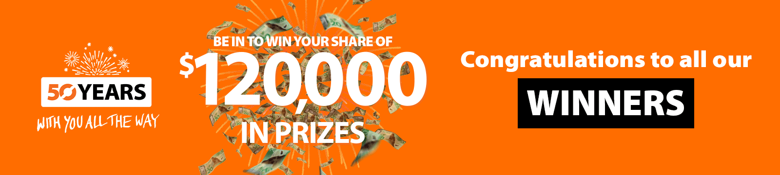 Be In To Win Your Share Of 120 000 In Prizes For Our 50th Birthday