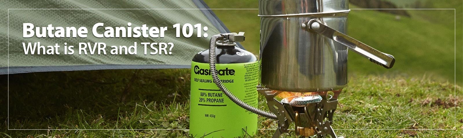 Butane Canister 101: What is RVR and TSR?
