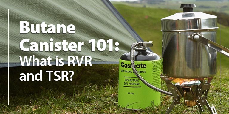 Butane Canister 101: What is RVR and TSR?