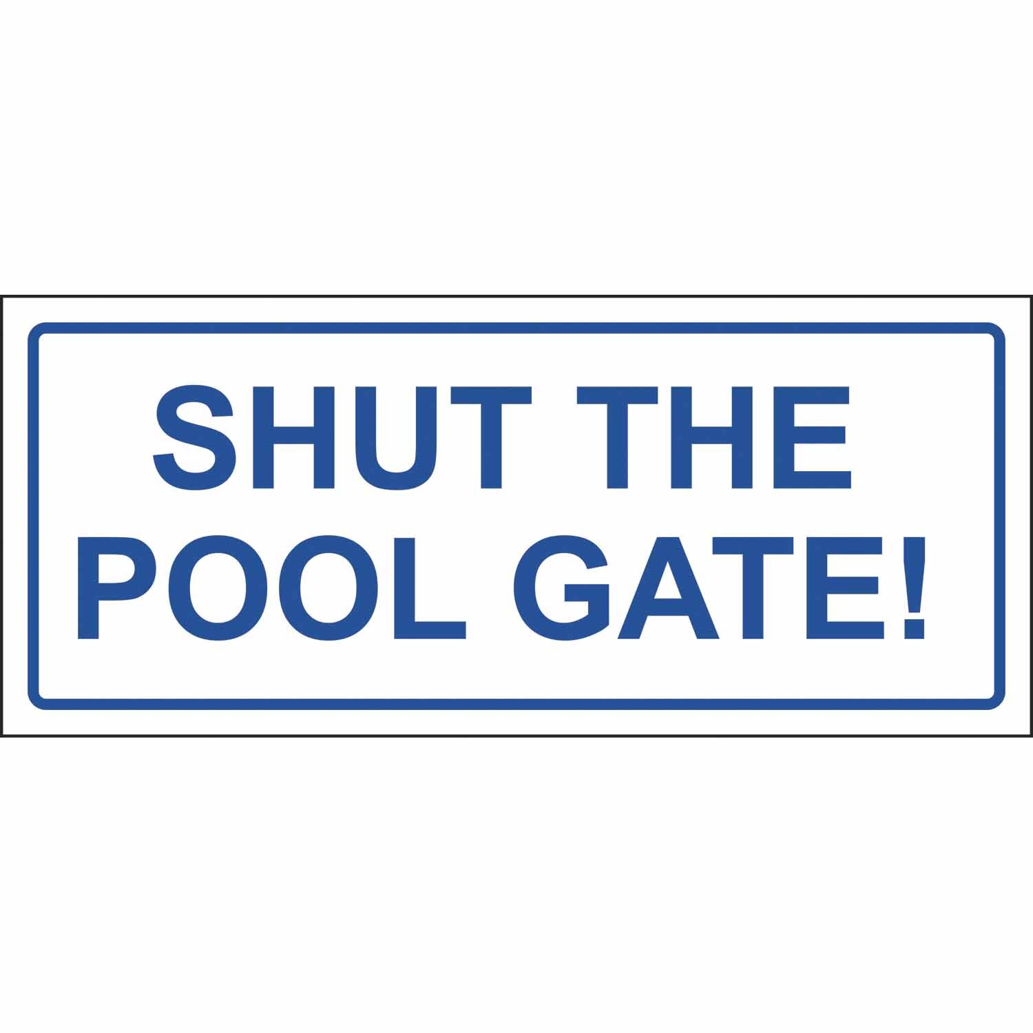 HY-KO | Shut The Pool Gate Sign W: 355mm, L: 152mm | Mitre10